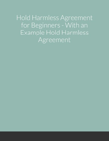 Hold Harmless Agreements for Beginners With an Example Hold Harmless A ...
