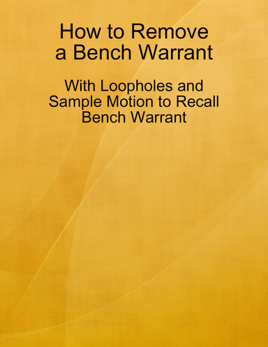 How to Remove a Bench Warrant With Loopholes and Sample Motion to Reca ...